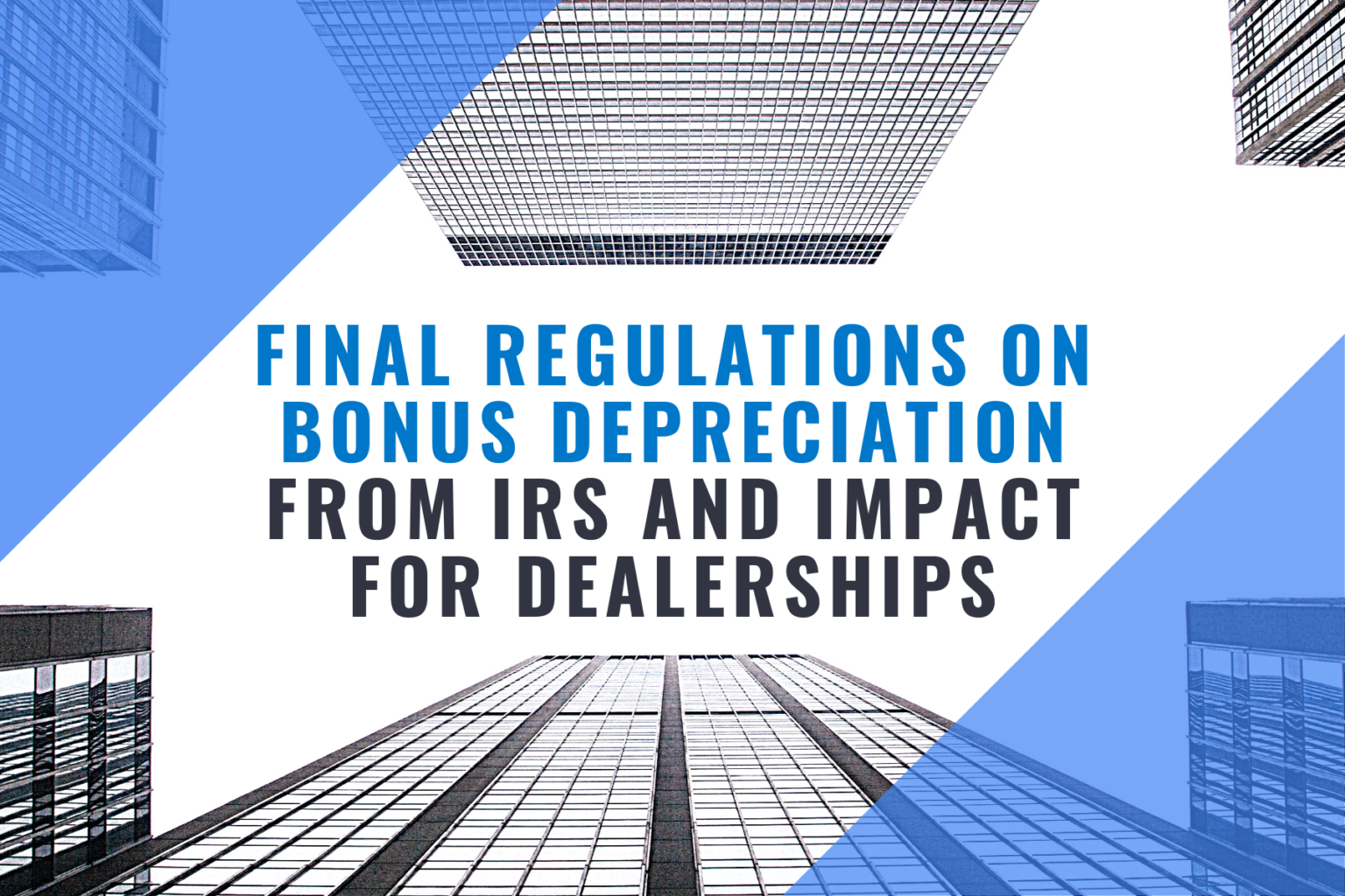 Final Regulations on Bonus Depreciation from IRS and Impact for ...